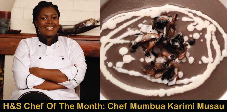 H&S Chef Of The Month: Meet Chef Mumbua Karimi Musau - H&S Magazine Kenya