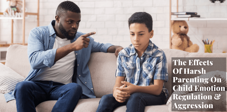 The Effects Of Harsh Parenting On Child Emotion Regulation & Aggression ...